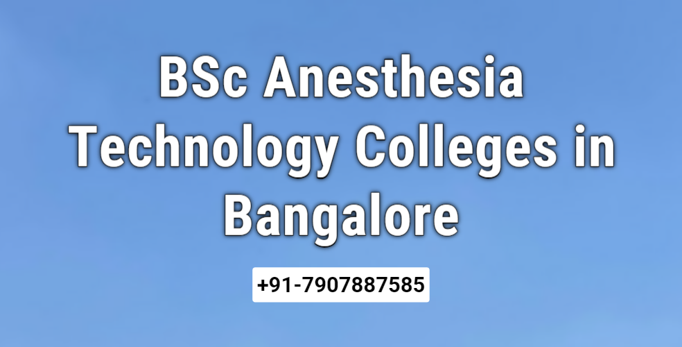 List of BSc Anesthesia Technology Colleges in Bangalore [2025]