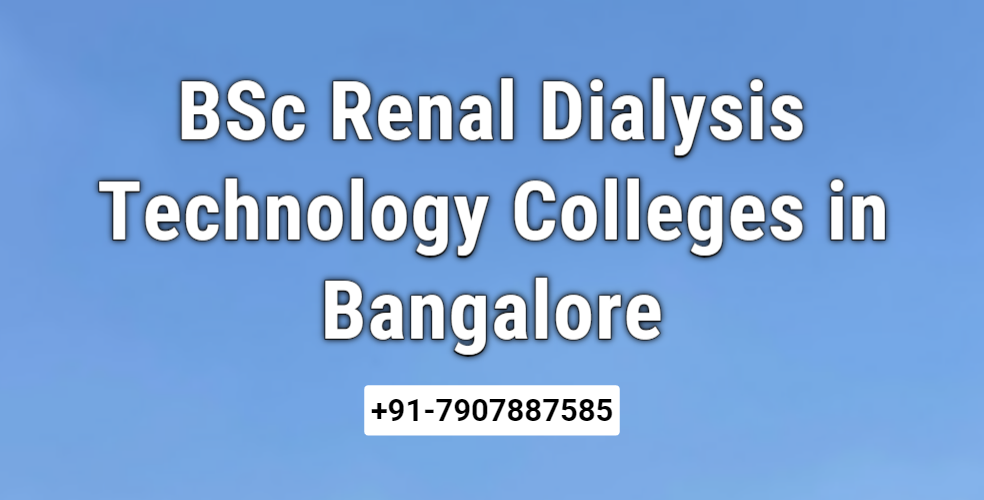 List of BSc Renal Dialysis Technology Colleges in Bangalore [2025]